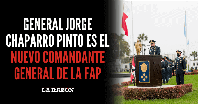 General Jorge Chaparro Pinto es el nuevo comandante General de la FAP