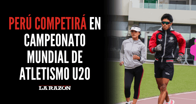 Perú competirá en Campeonato Mundial de Atletismo U20 - La Razón