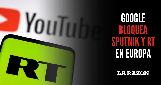 Google bloquea RT y Sputnik en Europa - La Razón