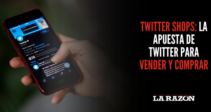 Twitter Shops: la apuesta de Twitter para vender y comprar - La Razón