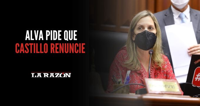 Alva pide que Castillo renuncie - La Razón