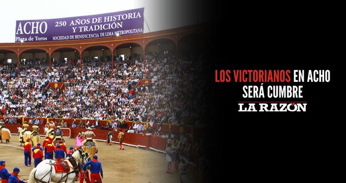 Los victorianos en Acho será cumbre - La Razón