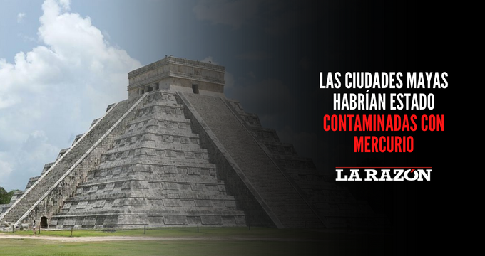Las ciudades mayas habrían estado contaminadas con mercurio - La Razón