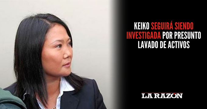 Keiko seguirá siendo investigada por presunto lavado de activos - La Razón