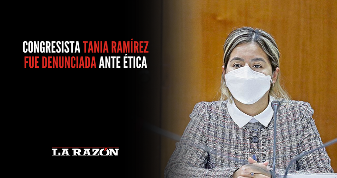 Congresista Tania Ramírez fue denunciada ante Ética - La Razón