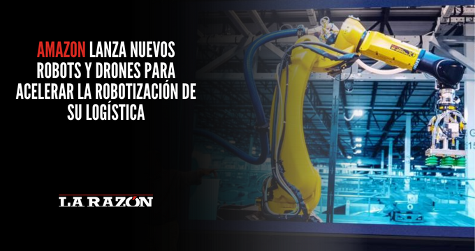 Amazon lanza nuevos robots y drones para acelerar la robotización de su ...