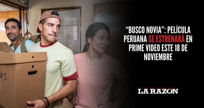 “Busco Novia”: Película peruana se estrenará en Prime Video este 18 de ...